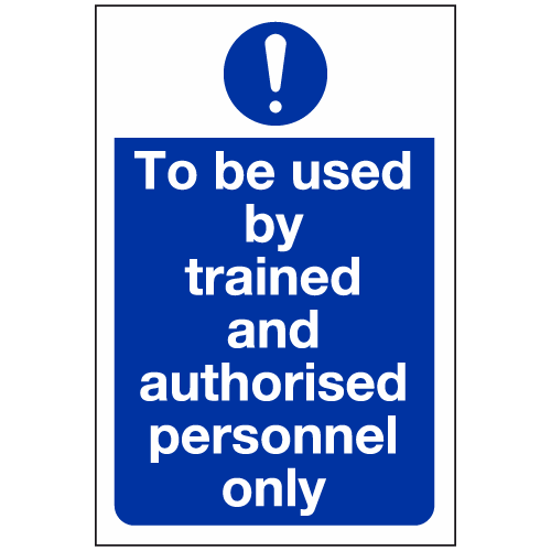 To be used by trained and authorised personnel only sign – Ref: ms236 ...