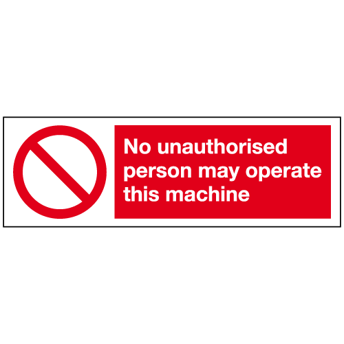 No unauthorised person may operate this machine sign – Ref: ps174 ...