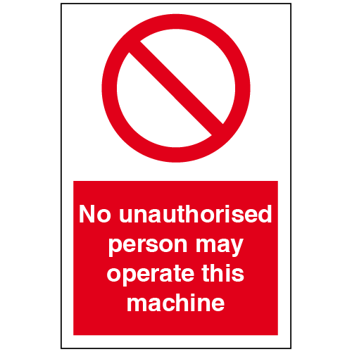 No unauthorised person may operate this machine sign – Ref: ps196 ...