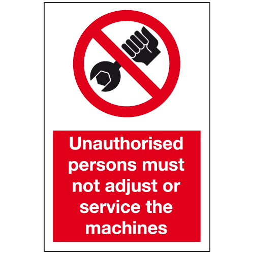 Unauthorised persons must not adjust or service the machines sign – Ref ...