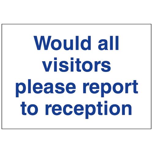 Would all visitors please report to reception sign – Ref: cp11 – Safety ...