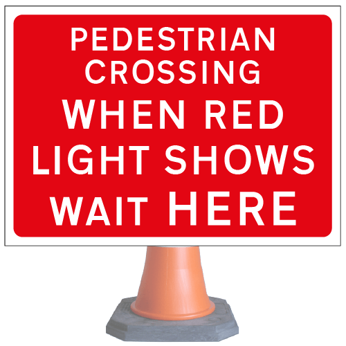 Pedestrian crossing When red light shows wait HERE cone sign – cns 7011 ...