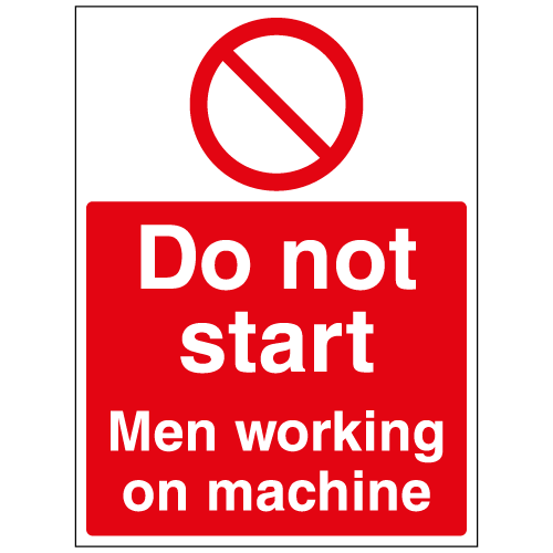Do not start Men working on machine sign – Ref: p18 – Safety Sign Warehouse
