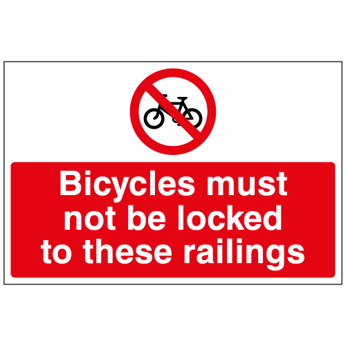 Bicycles must not be locked to these railings sign – Ref: p250 – Safety ...